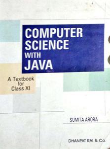 Buy Computer Science with Java a textbook for class 11 by Sumita Arora (Dhanpat Rai) Written by ...